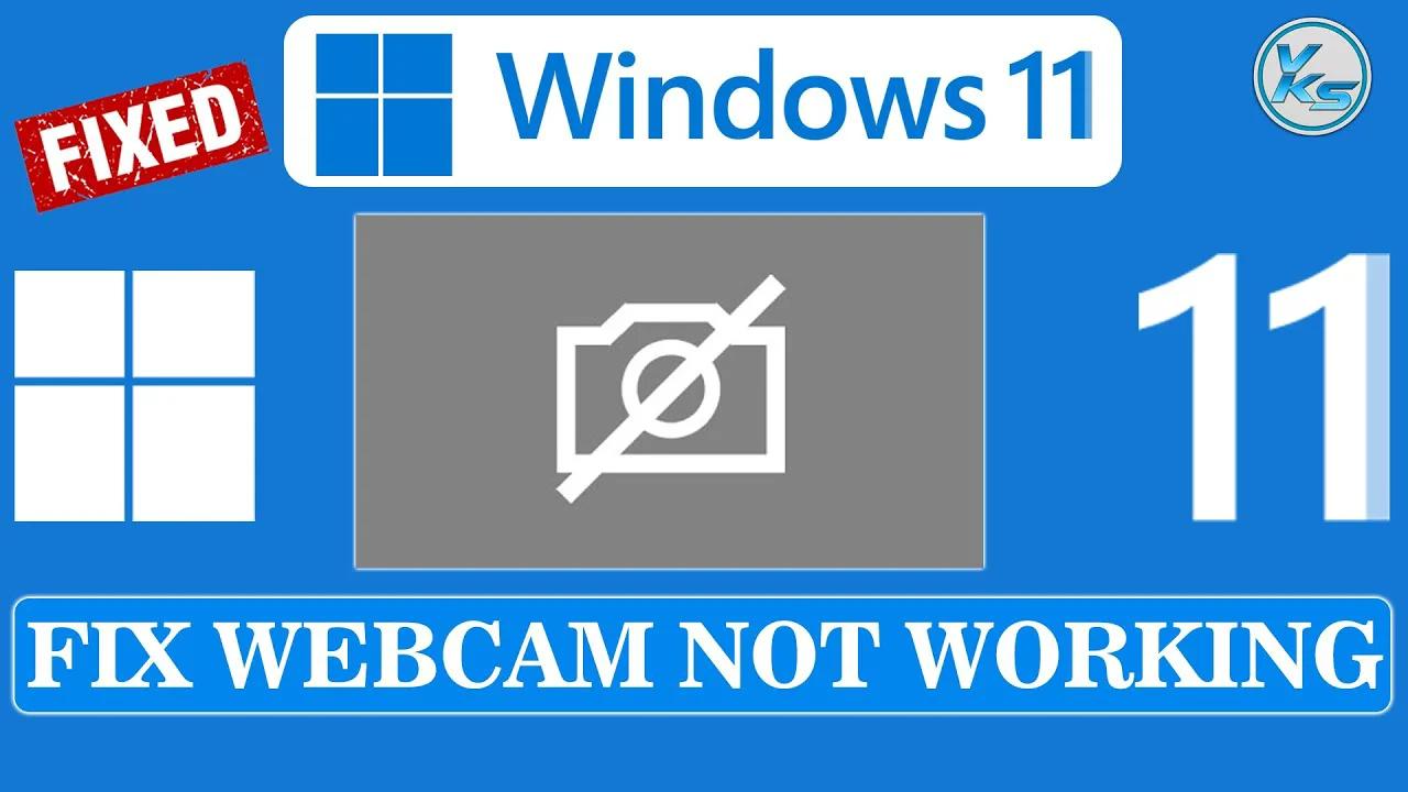 How To Fix Webcam Not Working in Windows 11