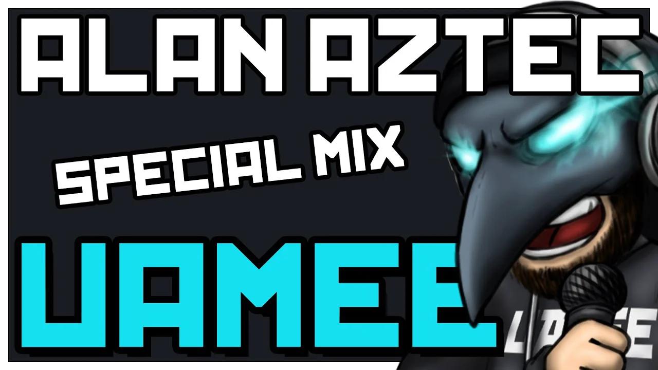 Alan Aztec - Special Mix - uamee Edition