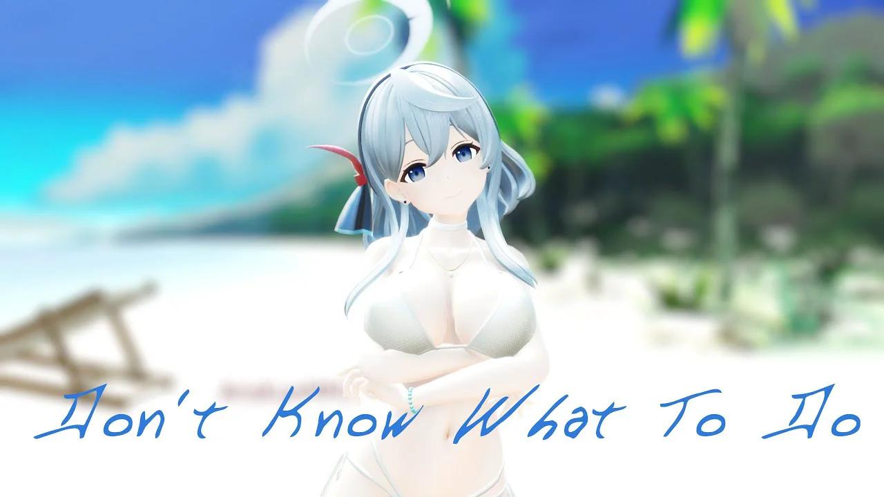 [Blue Archive MMD] Don't Know What To Do - Ako
