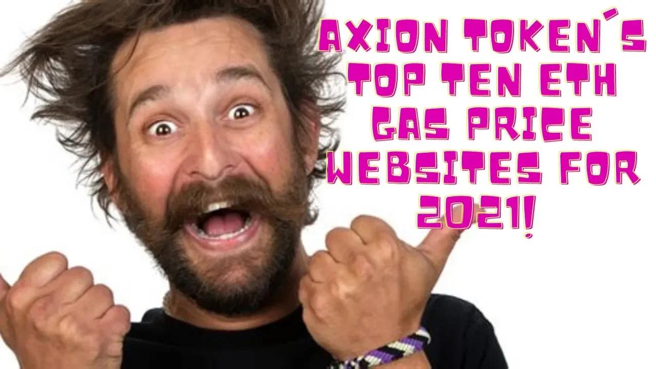 Axion Token's TOP TEN Ethereum Gas Price Websites for 2021! GAS NOW is ...