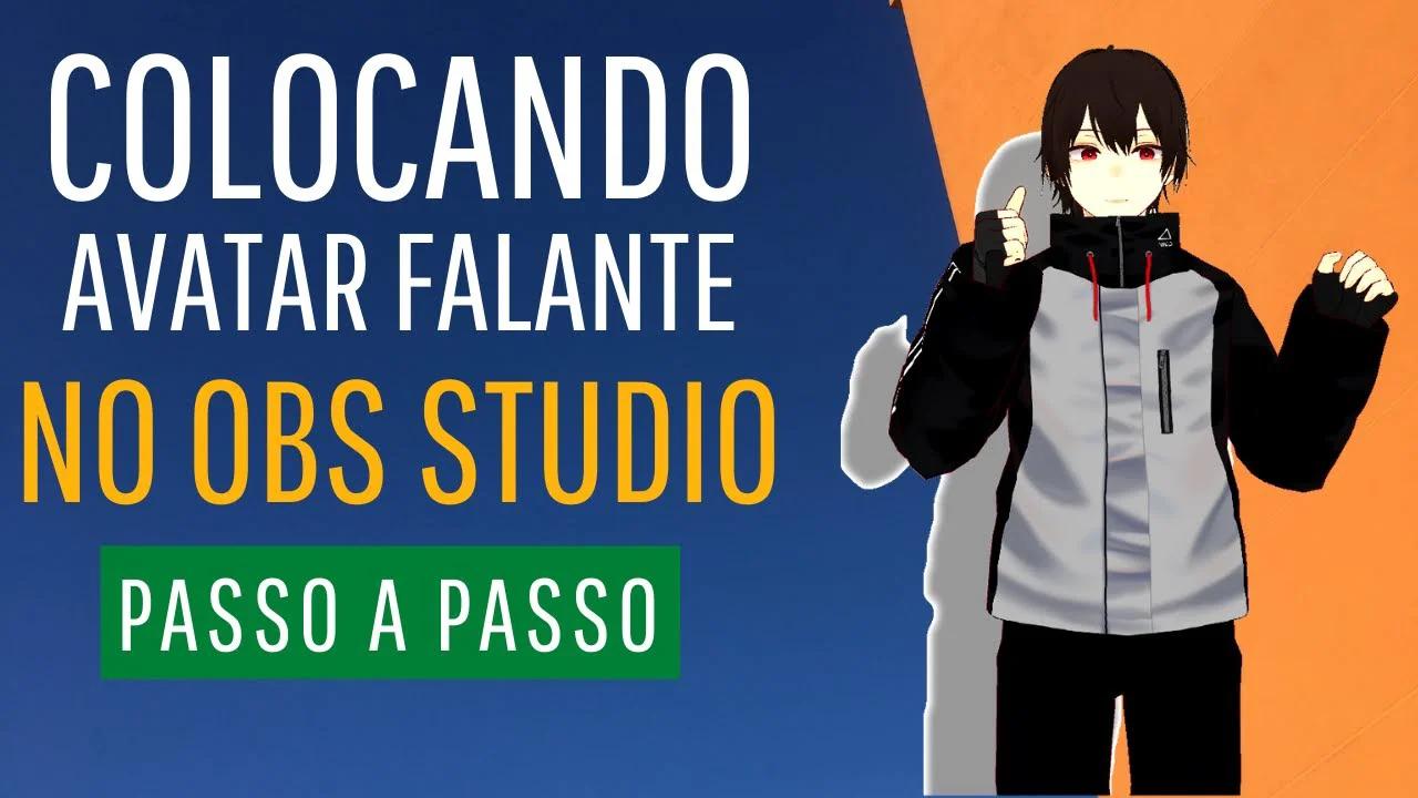 COMO COLOCAR SEU AVATAR FALANTE NO OBS - PASSO A PASSO
