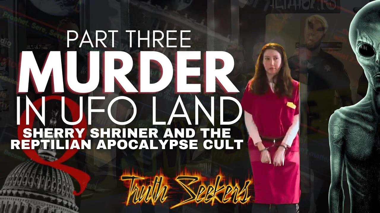Murder in UFOLAND Pt3 : Sherry Shriner and the reptilian apocalypse cult.