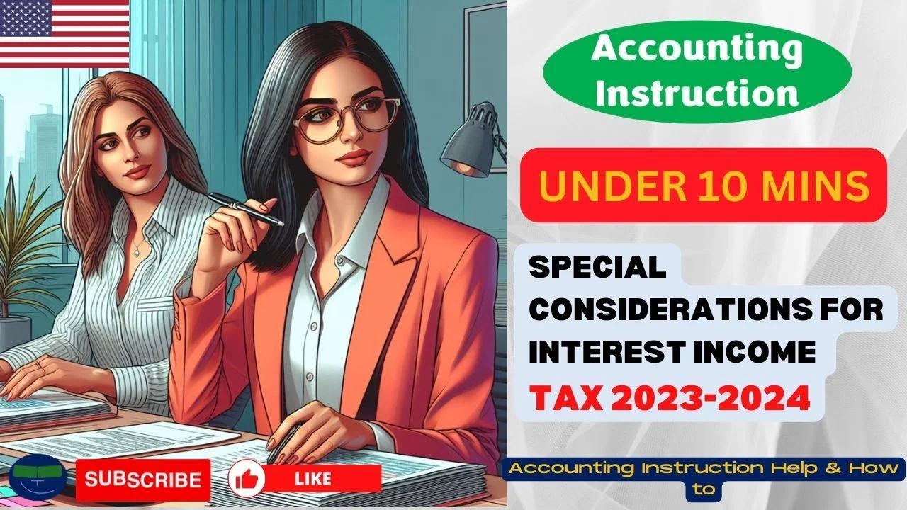 Special Considerations for Interest Income Tax 2023-2024
