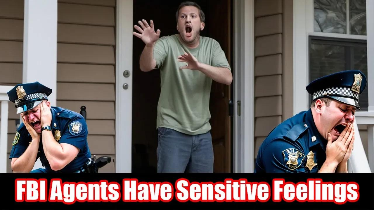 FBI Agents Get Their Feelings Hurt
