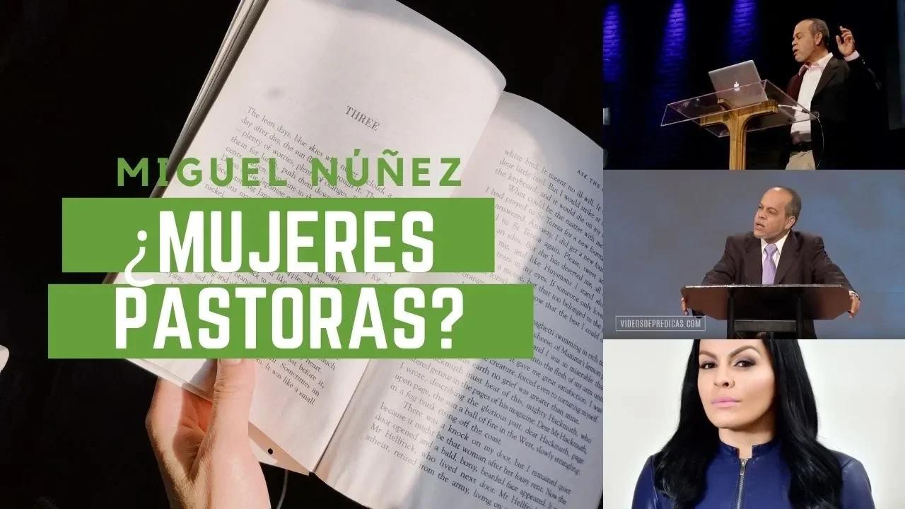 ¿Pueden las mujeres ser pastoras? - Miguel Núñez