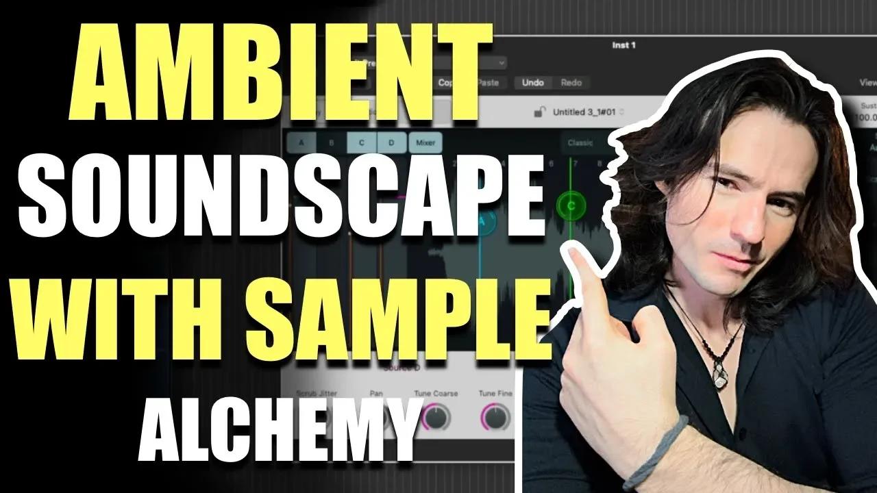 Create Ambient Synth using stock Plug ins | Logic Pro 11 Sample Alchemy ...
