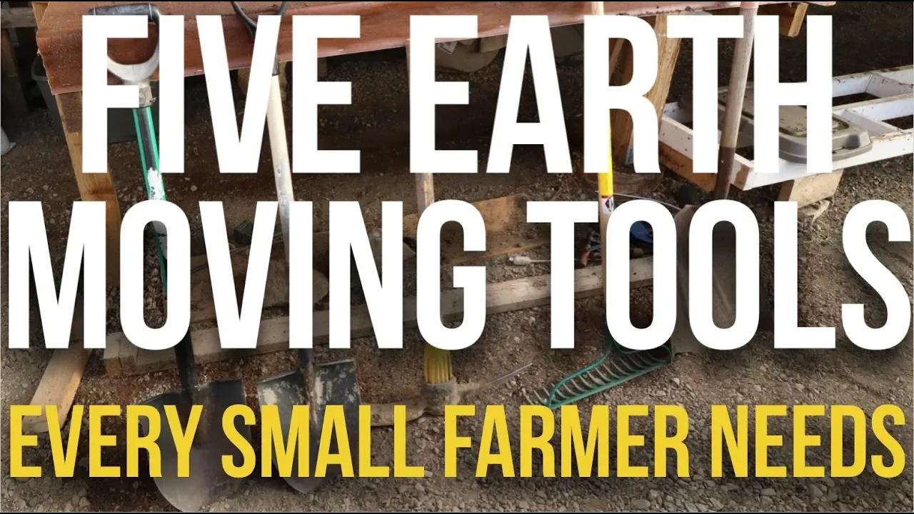 IN FOCUS - 5 Earth Moving Tools Every Small Farmer Needs