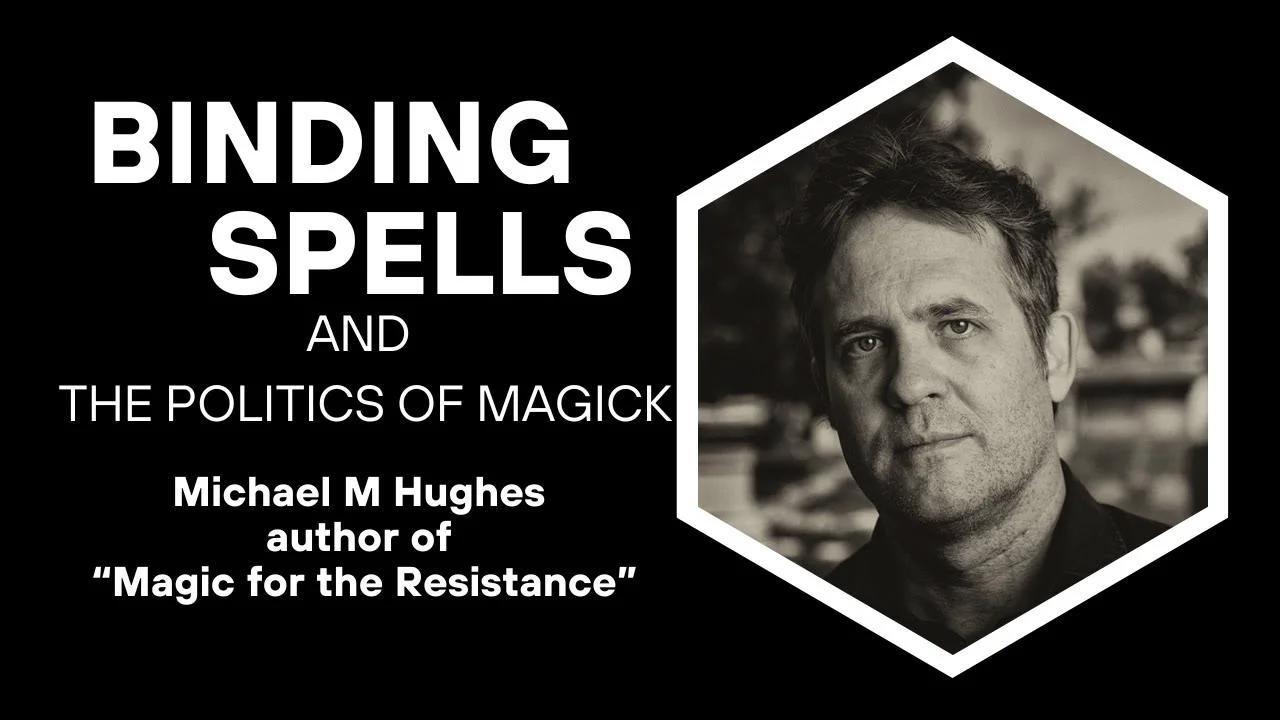 What is a Binding Spell and the Politics of Magick