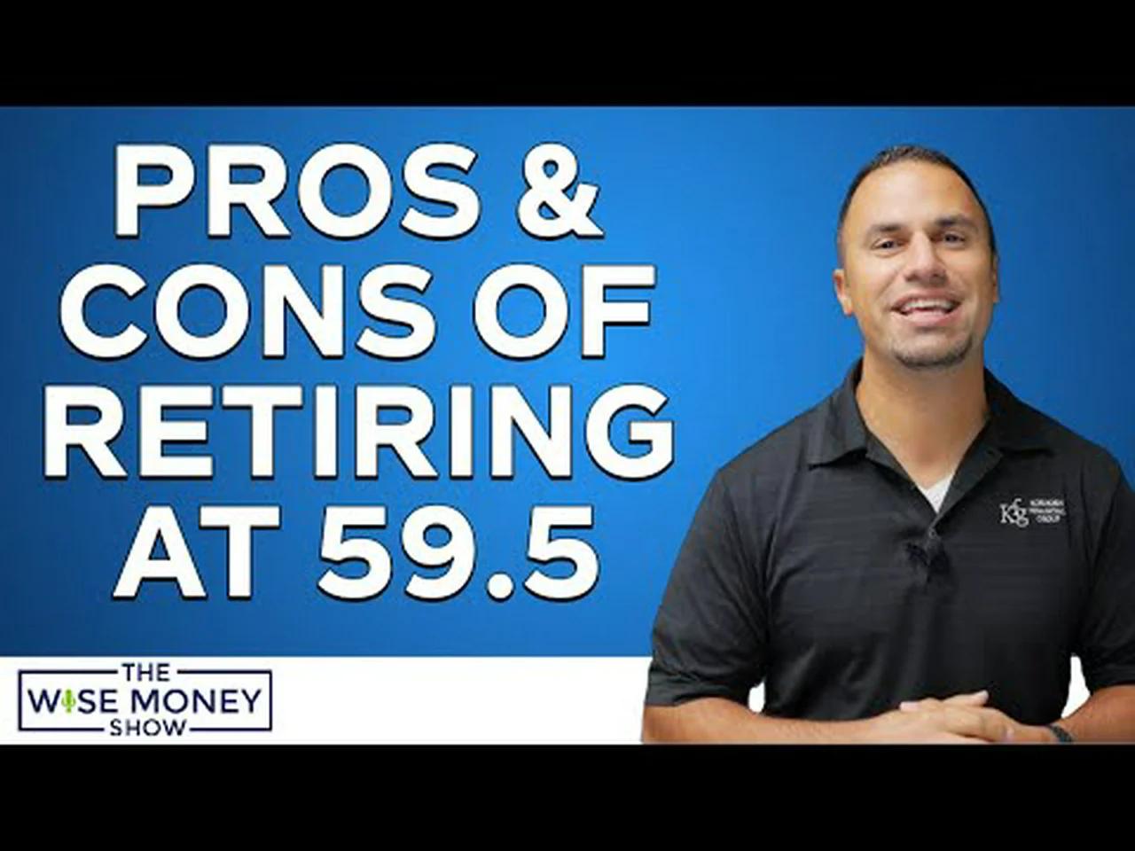Pros and Cons of Retiring at 59.5
