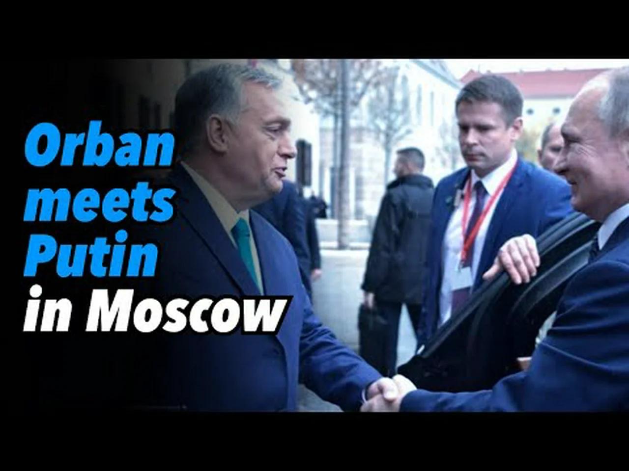 Orban meets Putin in Moscow