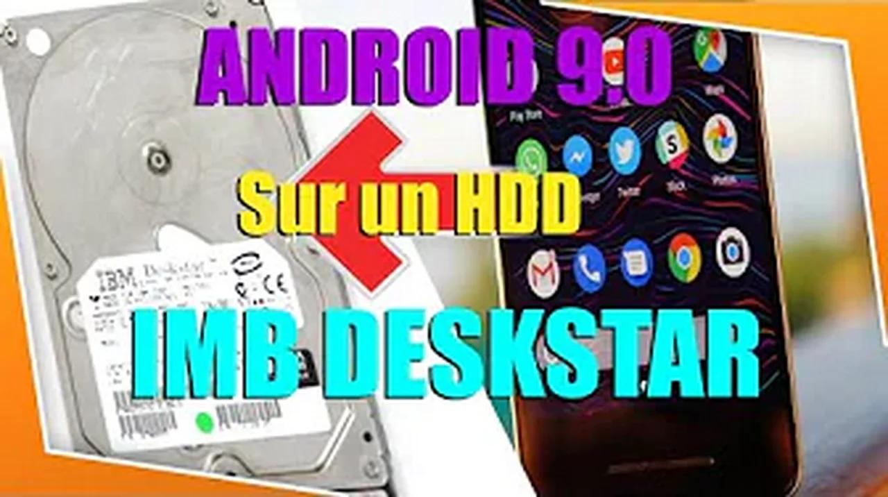 Installer Android 9.0 sur un disque dur IBM!!!