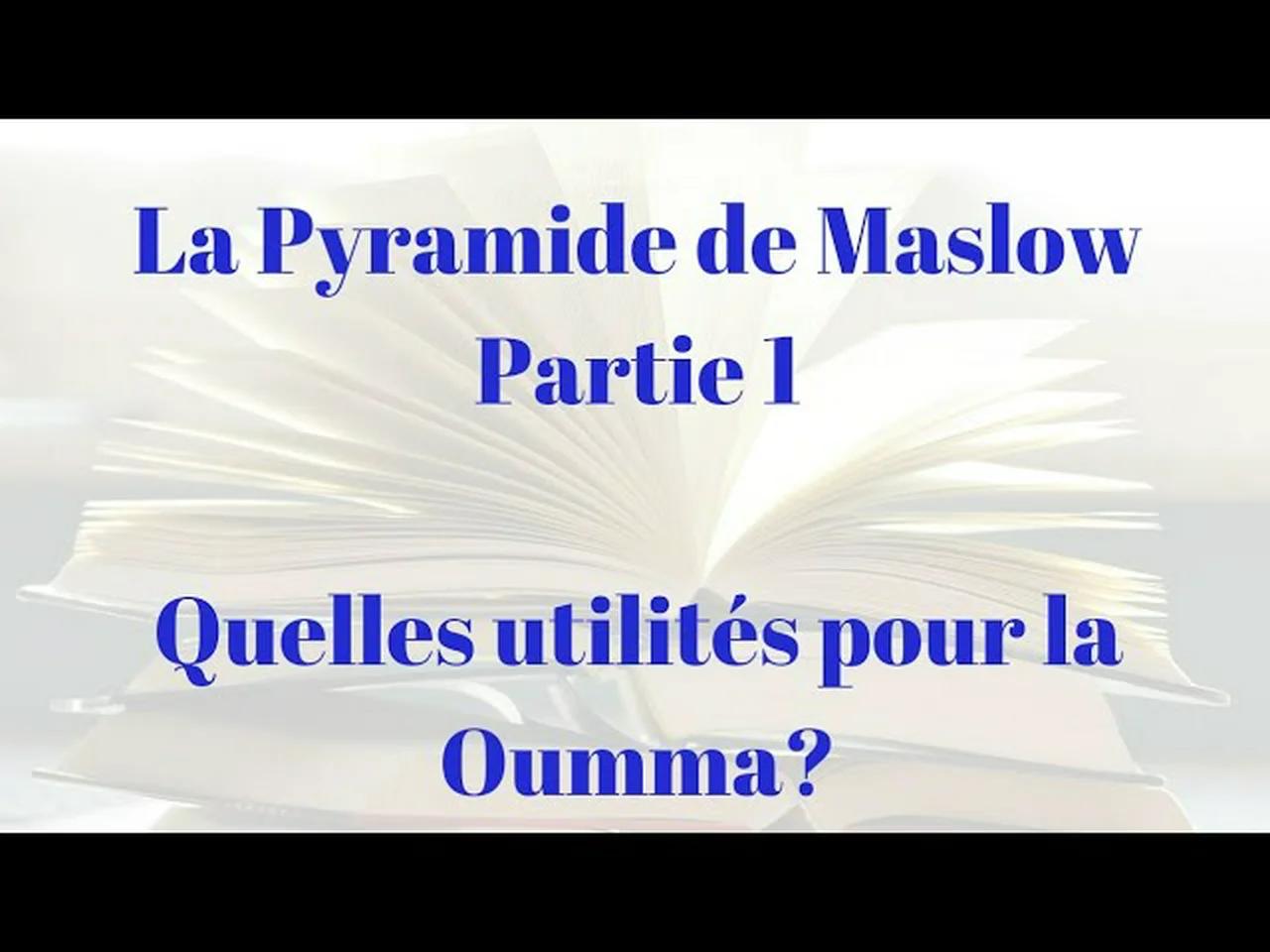 La Pyramide de Maslow en Islam (Partie 1)