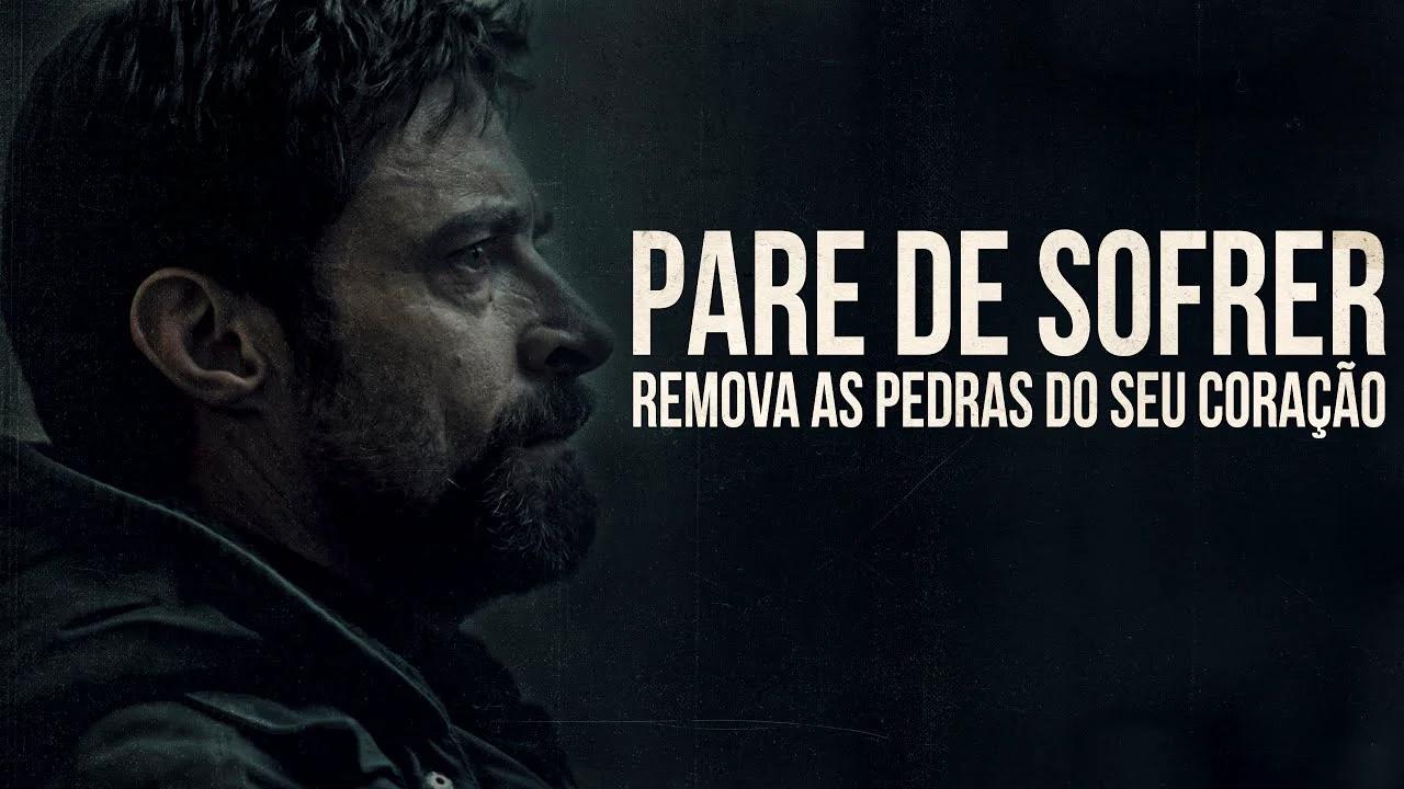 PARE DE SOFRER! Remova as Pedras do Seu Coração (Reflexão de Vida)