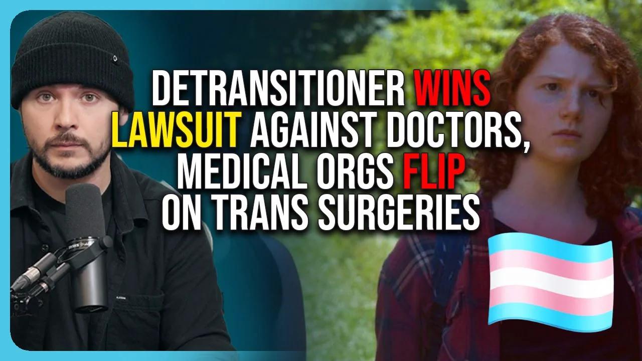 Detransitioner WINS MASSIVE Suit Against Doctors, Medical Orgs FLIP On ...