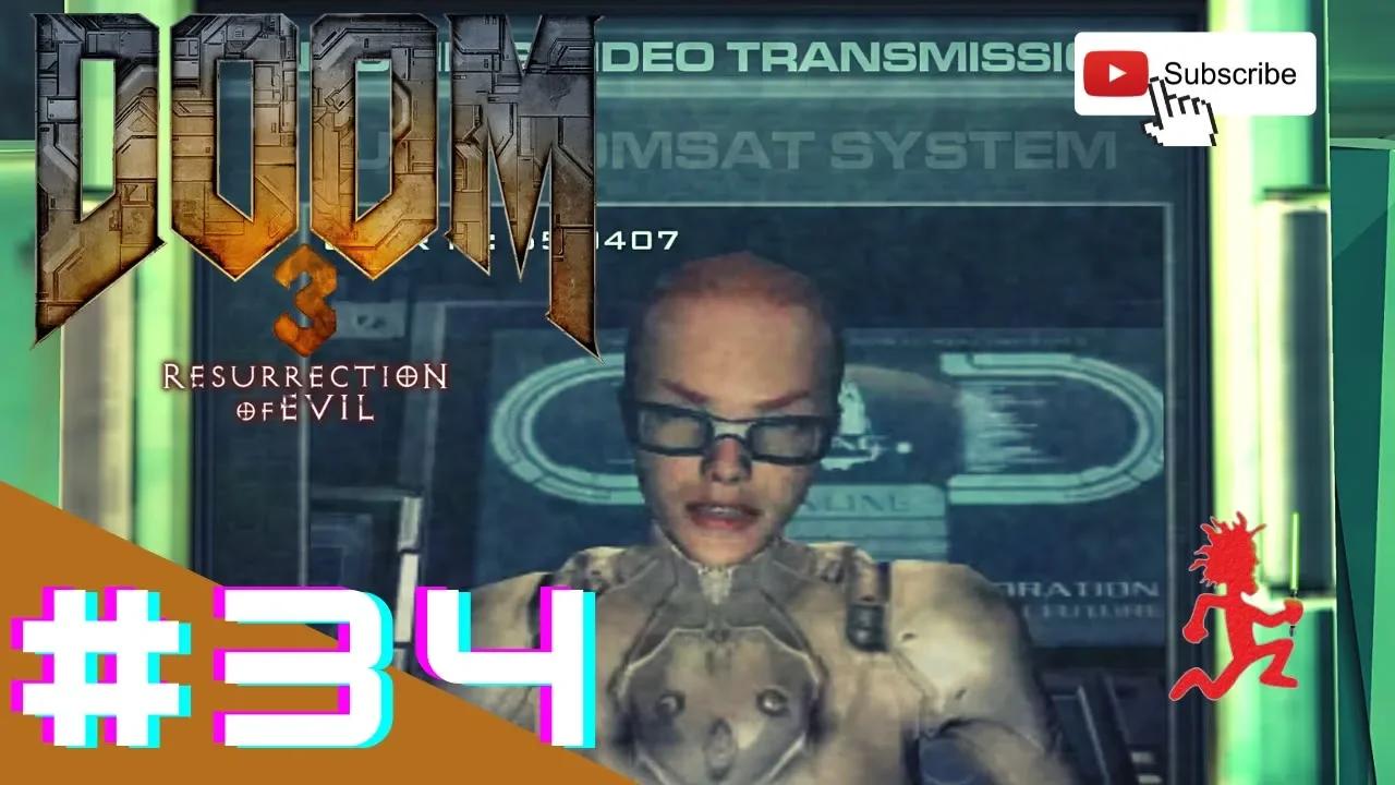 DOOM 3: BFG Edition: Resurrection Of Evil - Part 34 - WHY DOES IT NEED ...