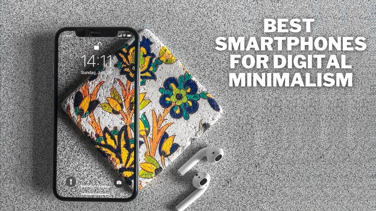 Best Digital Minimalism Smartphones for 2021