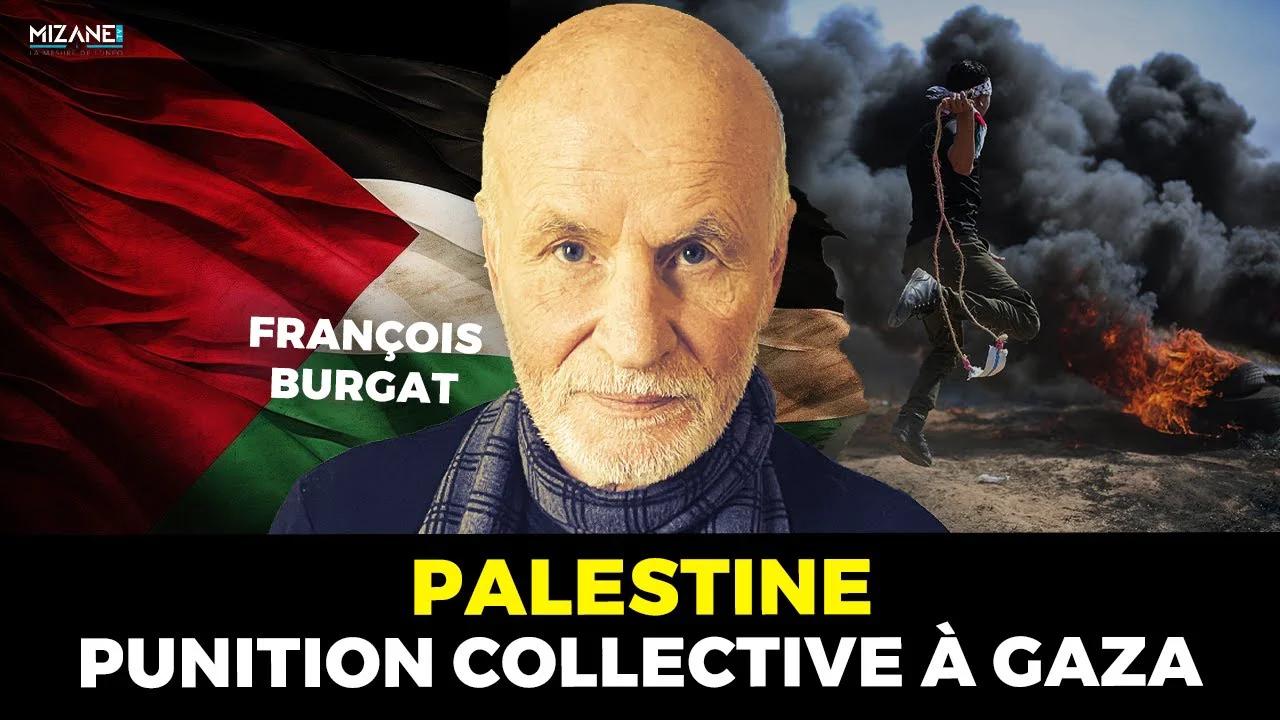 François Burgat : Palestine, punition collective à Gaza