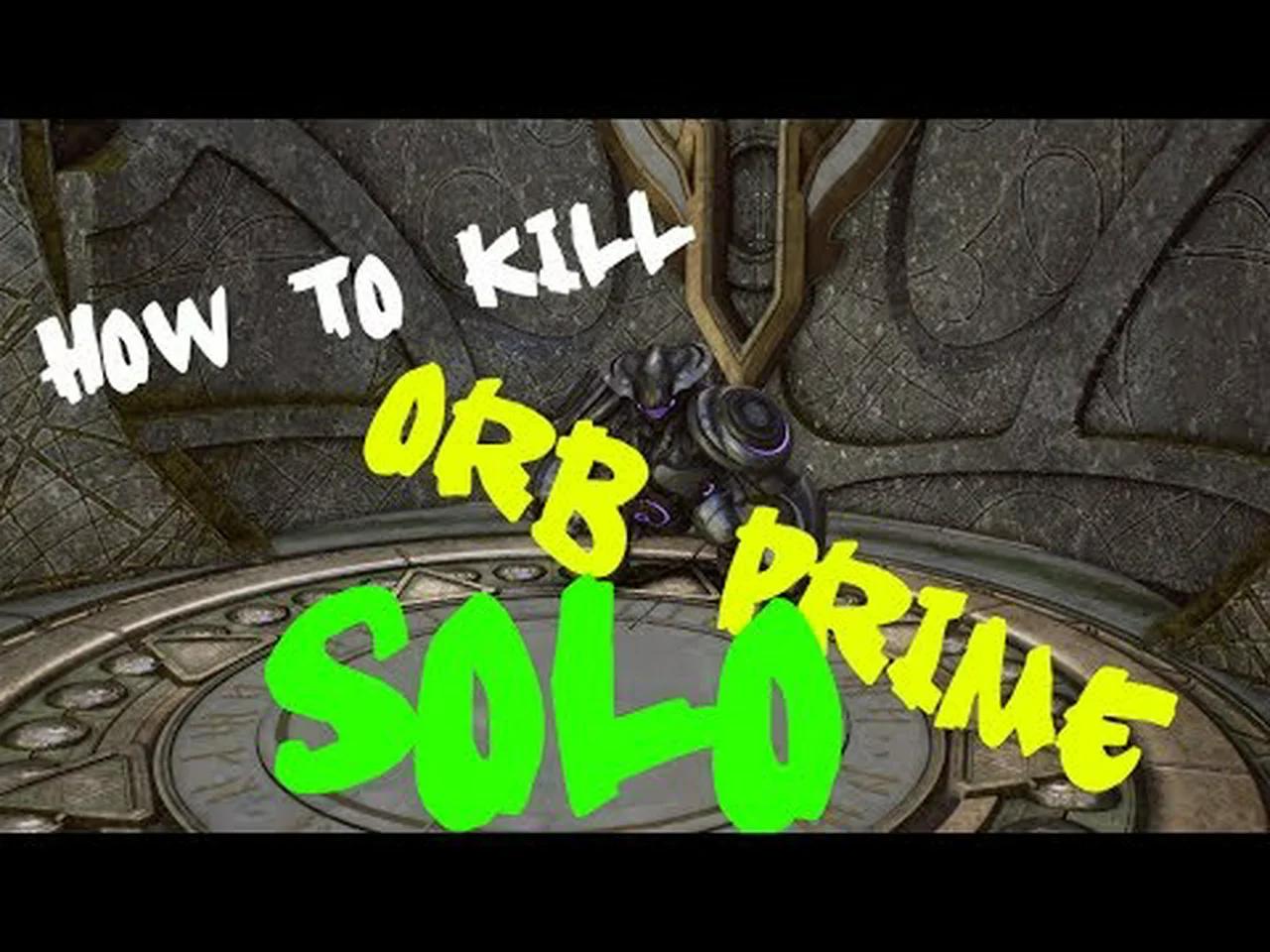 How To Kill Orb Prime SOLO
