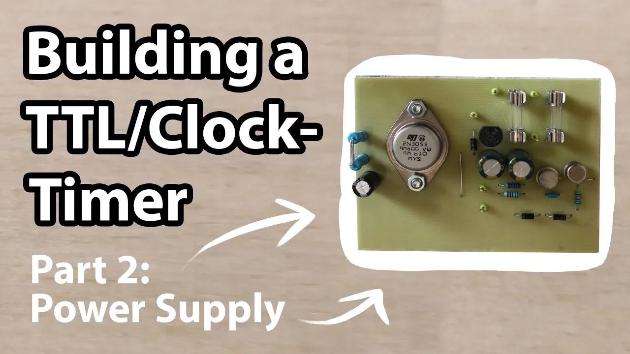 Building a TTL-Clock/Timer Part 2: Power Supply