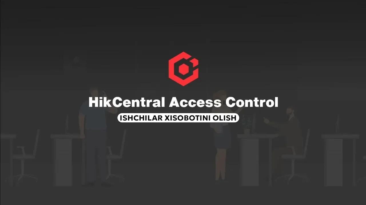 HIK CENTRAL DASTURIDAN HODIMLAR XISOBOTINI OLISH