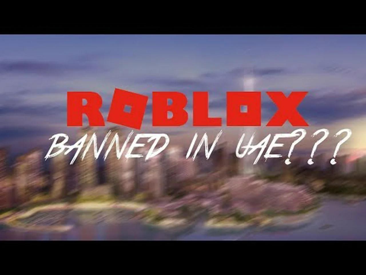 ROBLOX banned in UAE??????????
