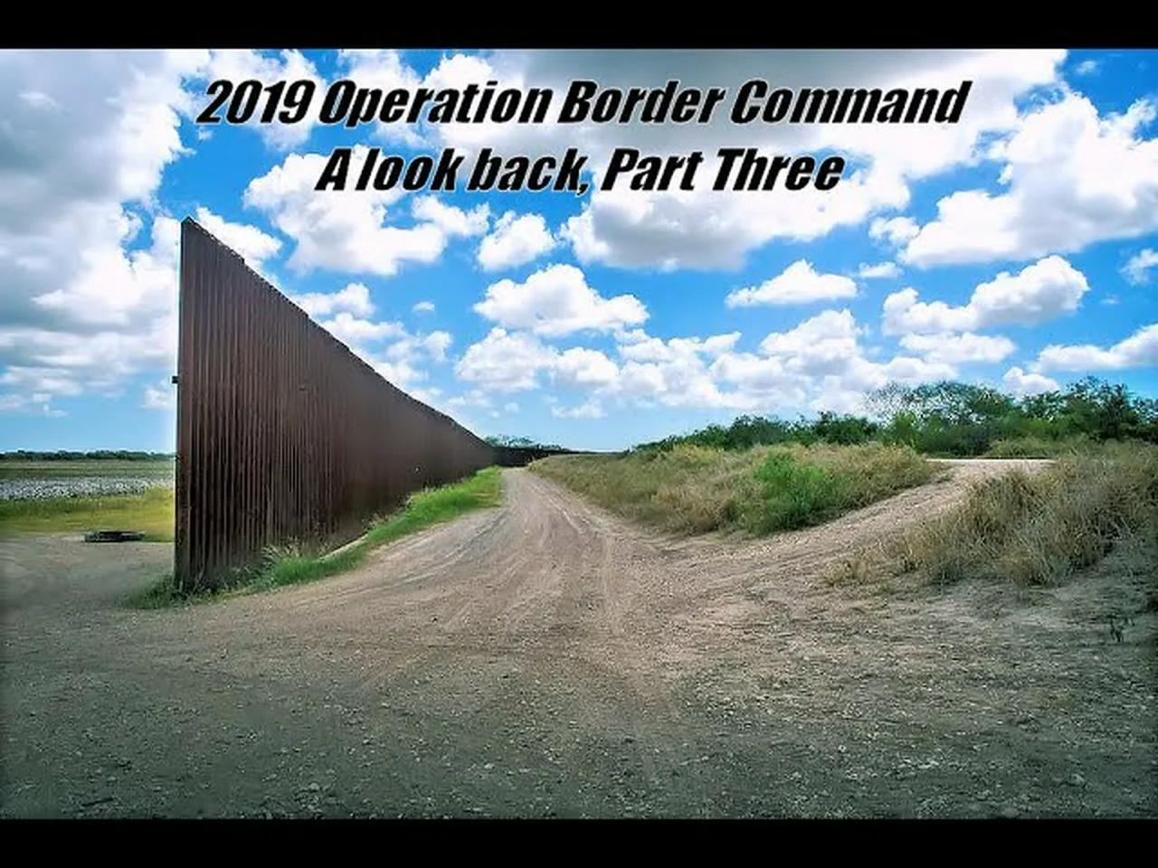 Part Three: Operation Border Command 2019, A Look Back