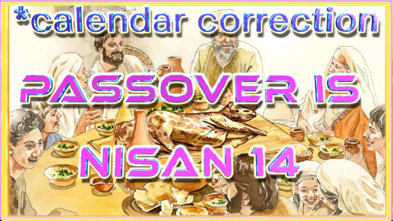 True Hebrew Calendar Passover Date Correction Passover Is Nisan 14