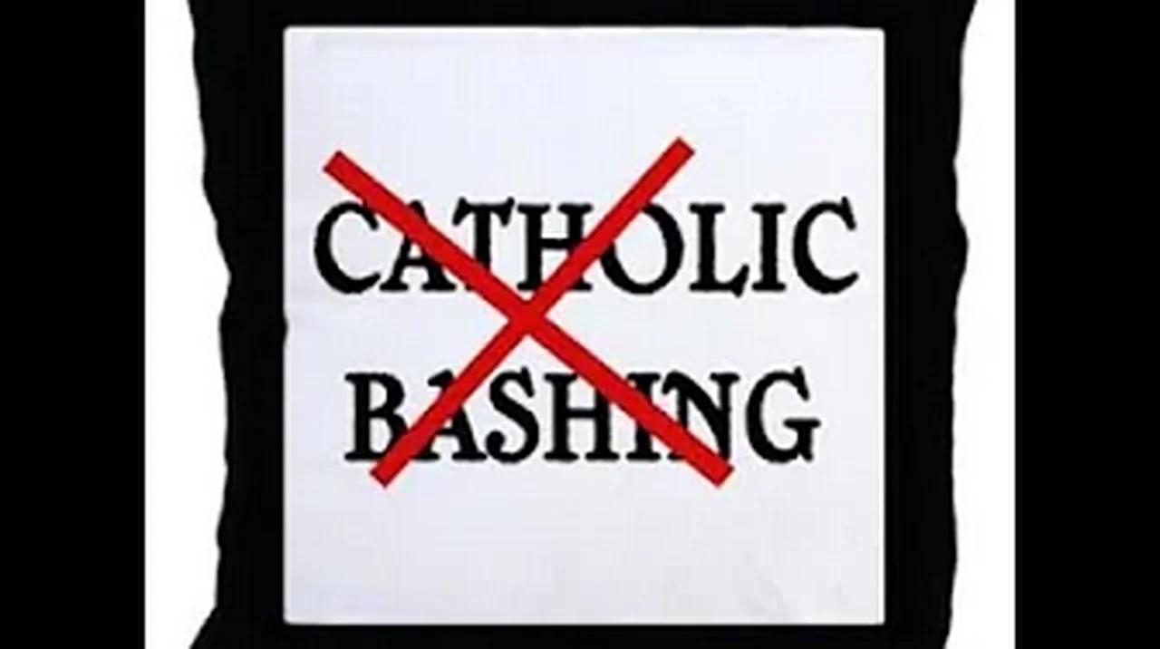 Catholic “Bashing”: An “art form” of Modern man
