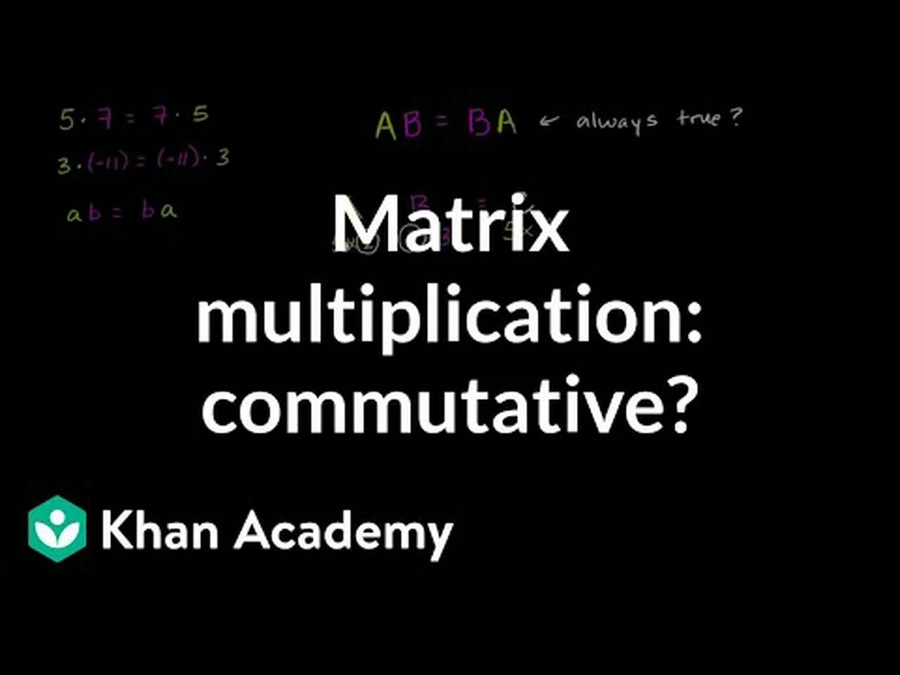 Is Matrix Multiplication Commutative Matrices Precalculus Khan Academy