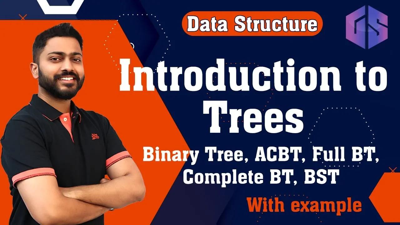 Introduction to Trees | Binary Tree, Almost Complete Binary Tree, Full BT, Complete | Data Structure