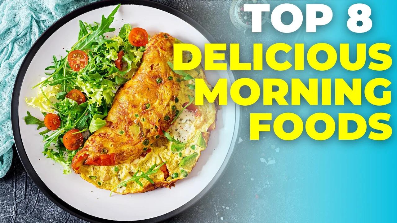 8 Delicious Morning Foods to feel EFFORTLESSLY Healthier