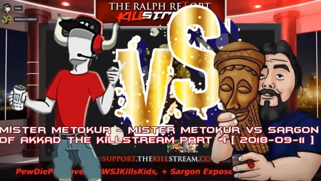 Mister Metokur - Mister Metokur VS Sargon of Akkad The KillStream Part ...