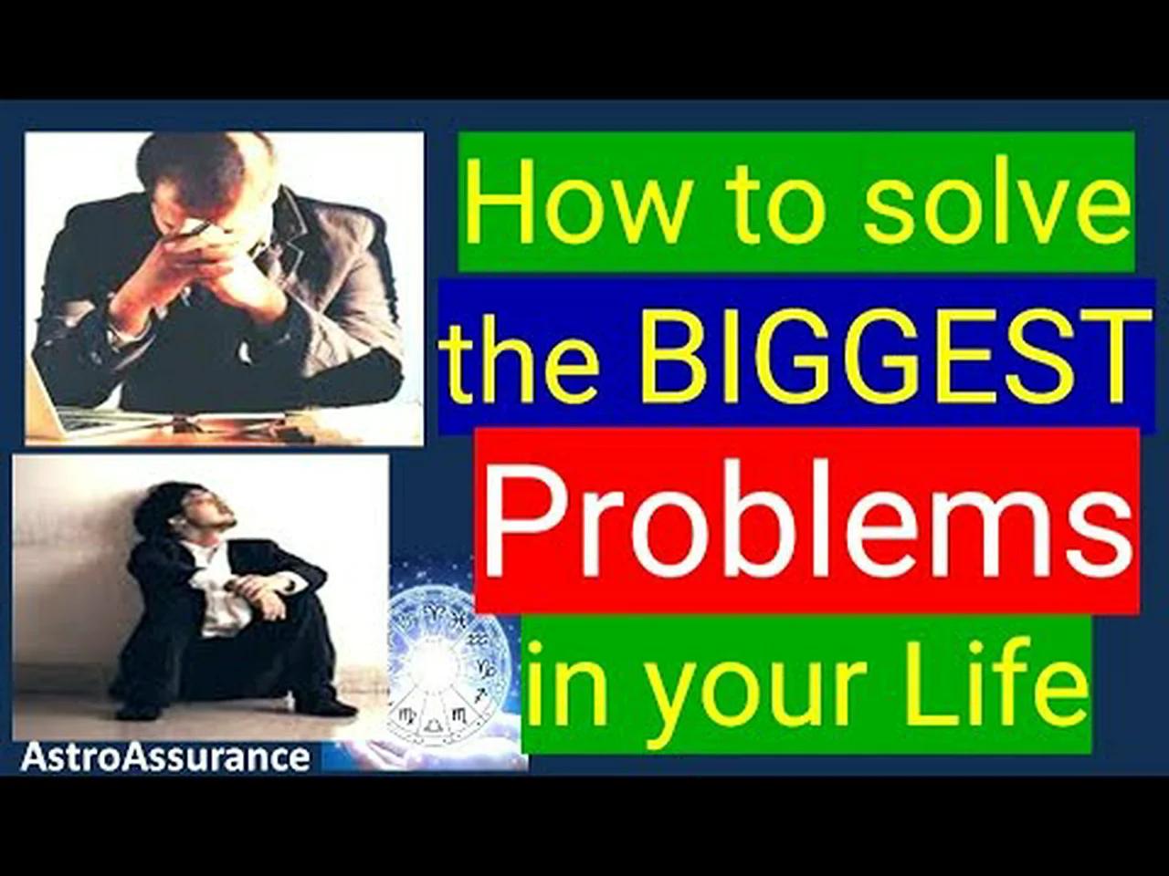 How to solve the BIGGEST Problems in your life