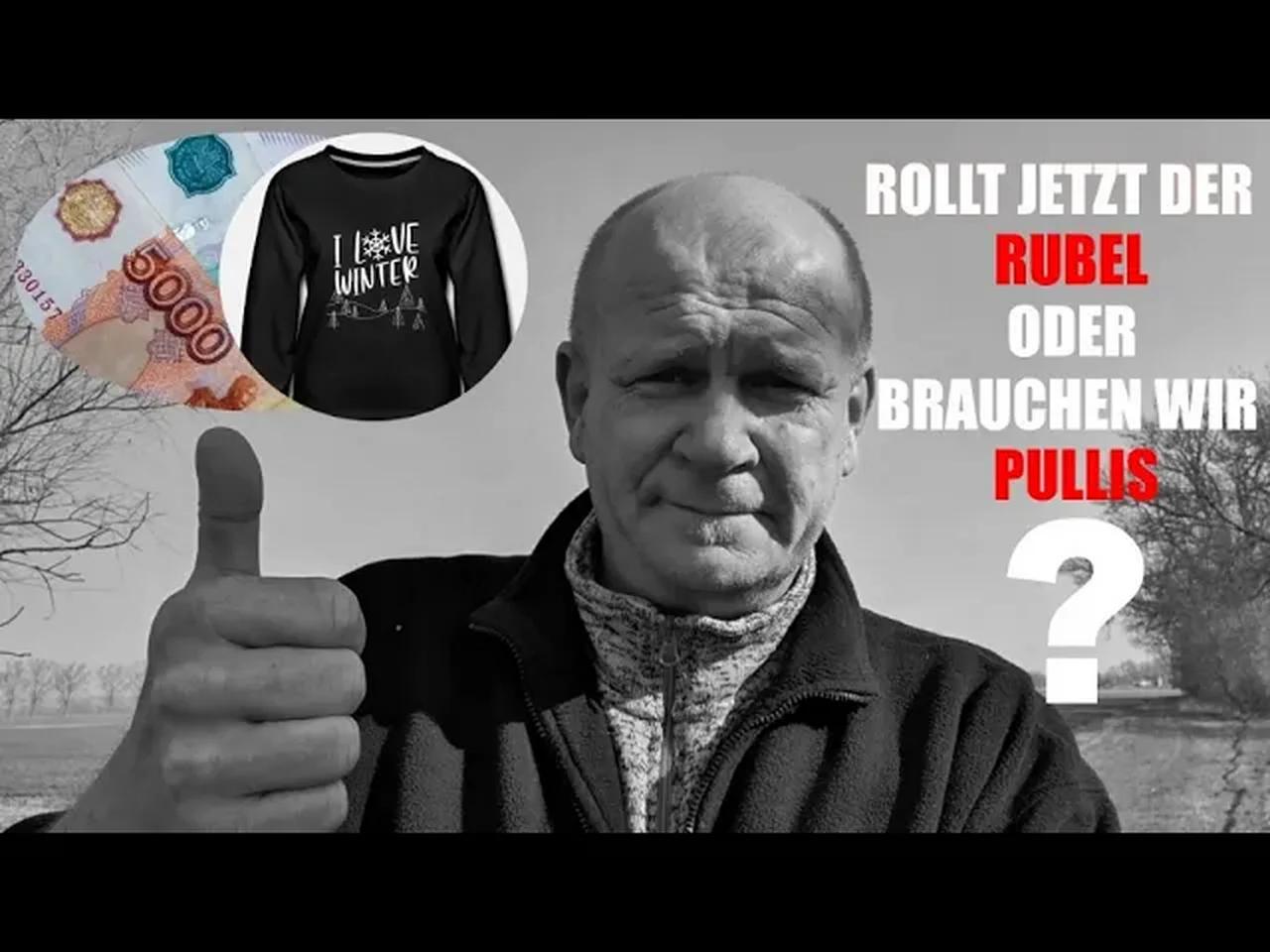 ROLLT JETZT DER RUBEL ODER BRAUCHEN WIR PULLIS😉?