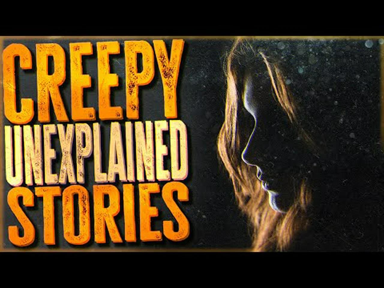 5 True Creepy Unexplained Horror Stories That Will Give You Nightmares