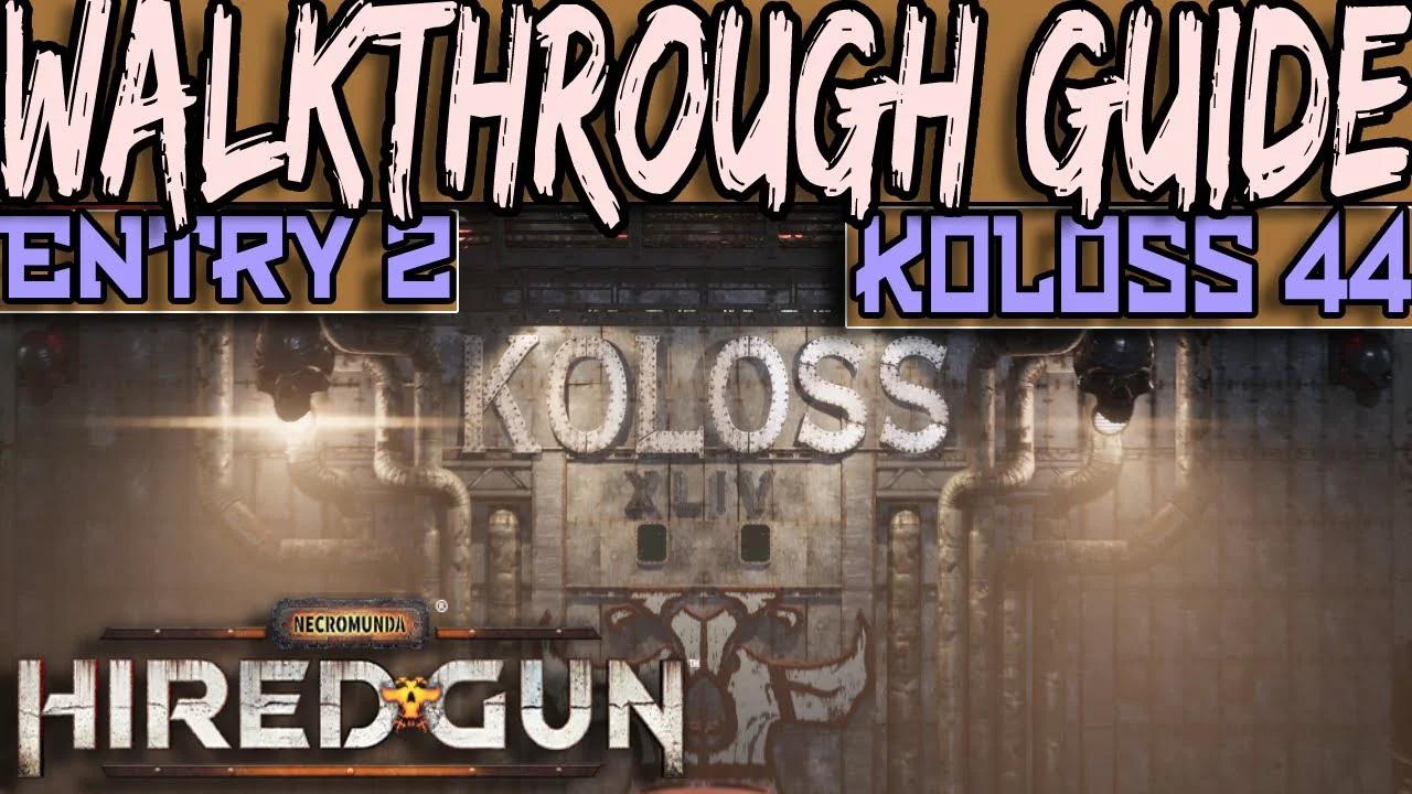 NECROMUNDA : HIRED GUN Walkthrough Guide - KOLOSS 44 (PART 2)