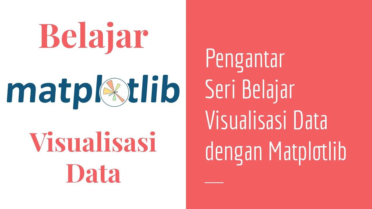 Matplotlib 00 | Visualisasi Data dalam Pemrograman Python | Belajar Matplotlib | Bahasa Indonesia