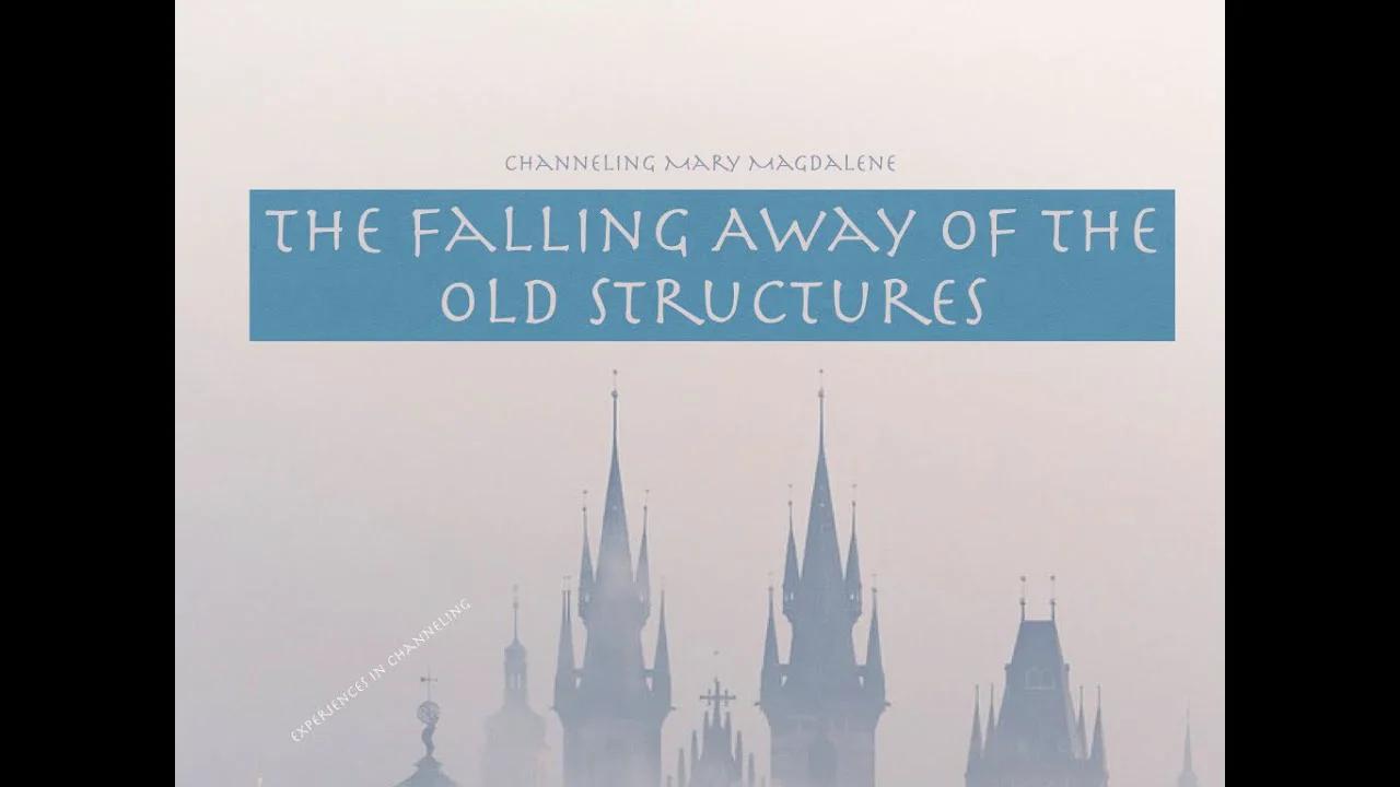 The Falling Away of the Old Structures:Channeling Mary Magdalene(171)