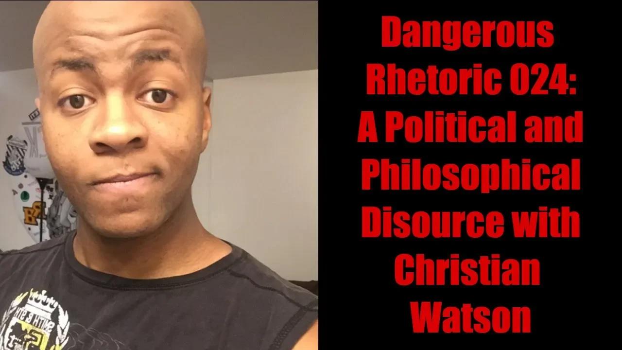 Dangerous Rhetoric Episode 024: A Political and Philosophical Discourse ...