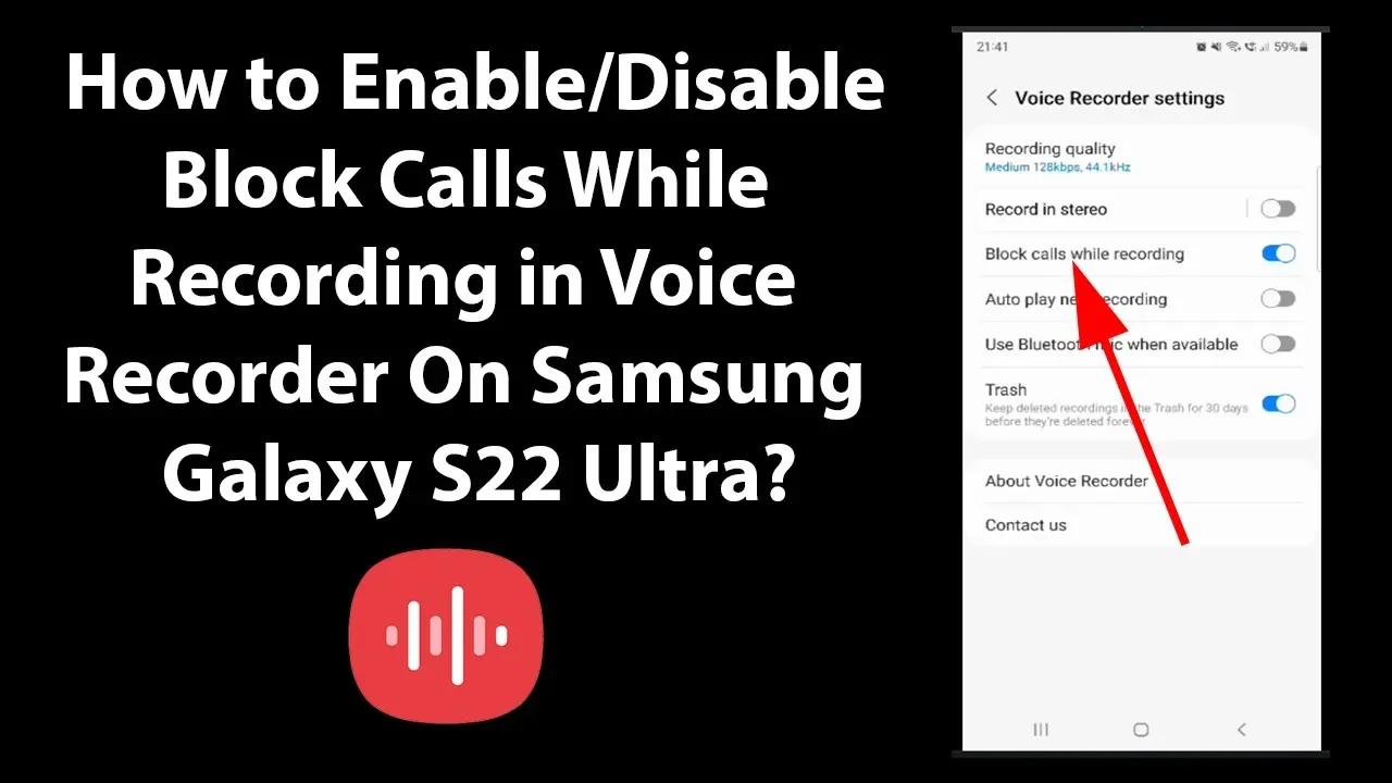 How to Enable/Disable Block Calls While Recording in Voice Recorder On Samsung Galaxy S22 Ultra?