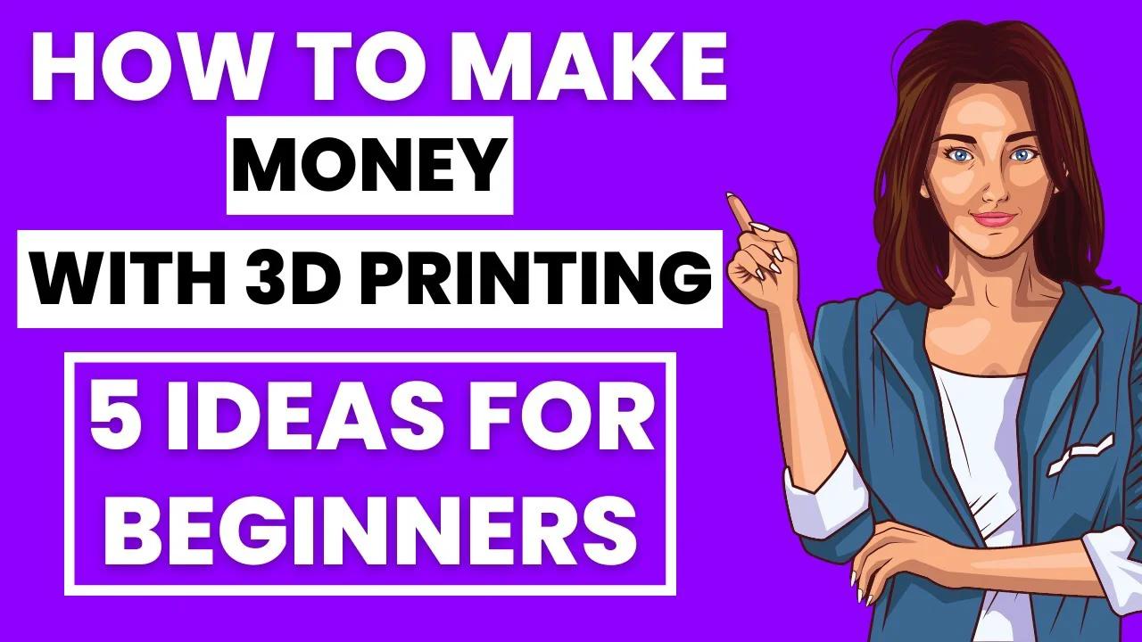 How To Make Money With 3d Printing In 2022 5 Ideas For Beginners