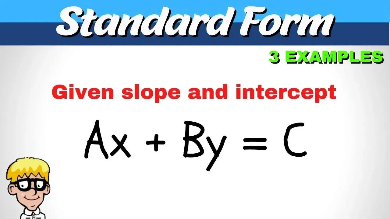 Equation of Line Standard Form | Given Intercept and Slope