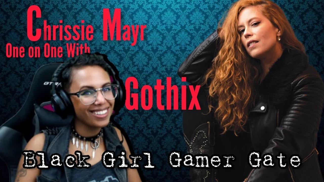 Gothix LIVE on Chrissie Mayr Podcast! Black Girl Gaming SCANDAL