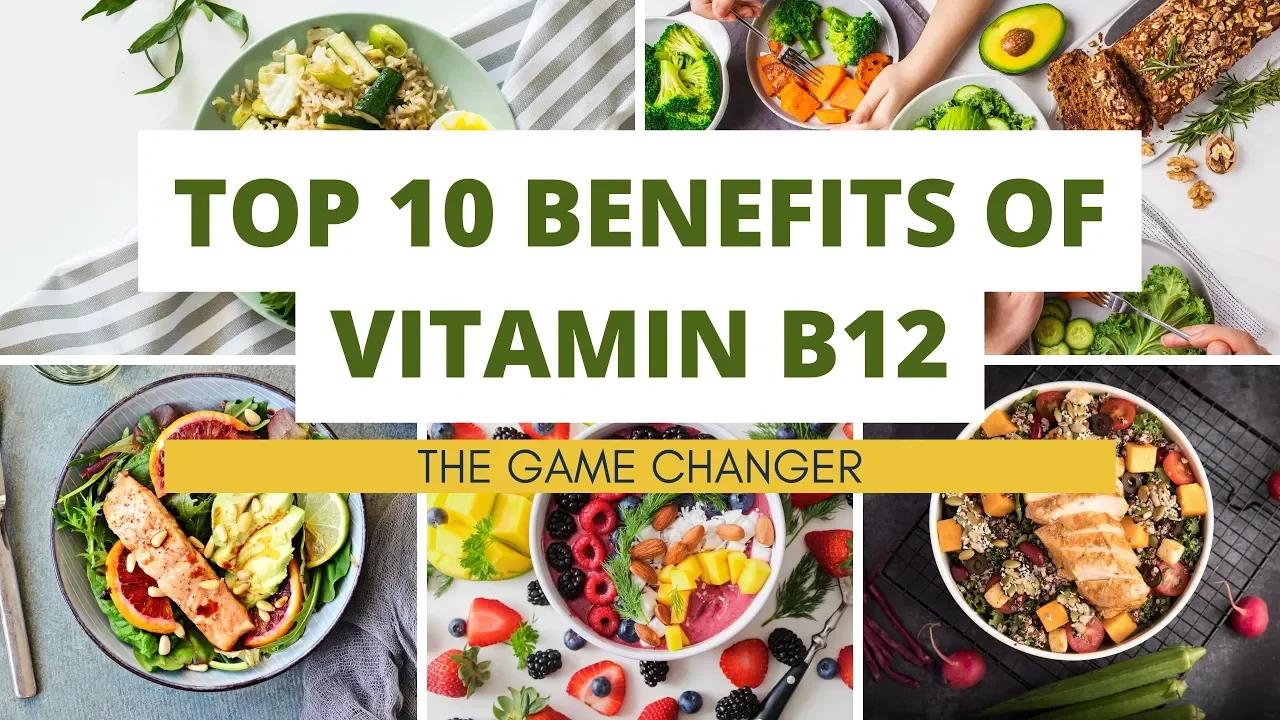 Top 10 Benefits of Vitamin B12: The Game Changer
