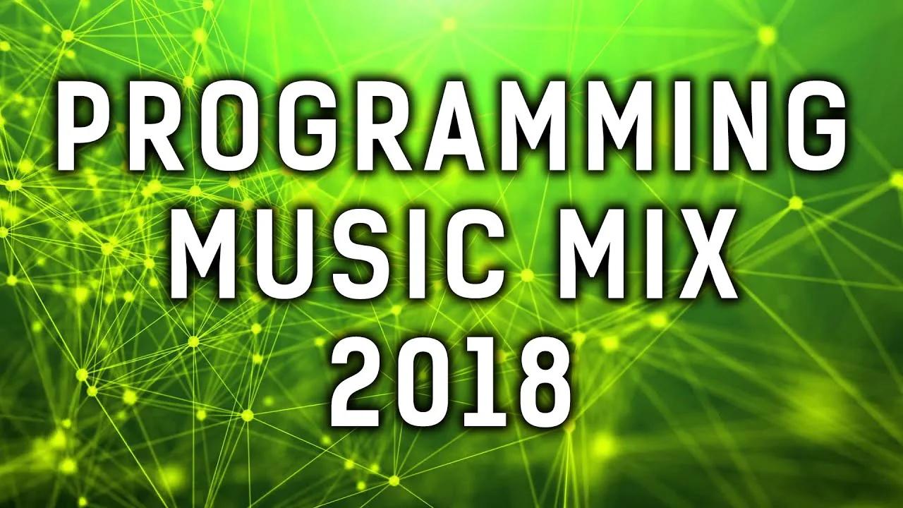 PROGRAMMING MUSIC MIX 2018