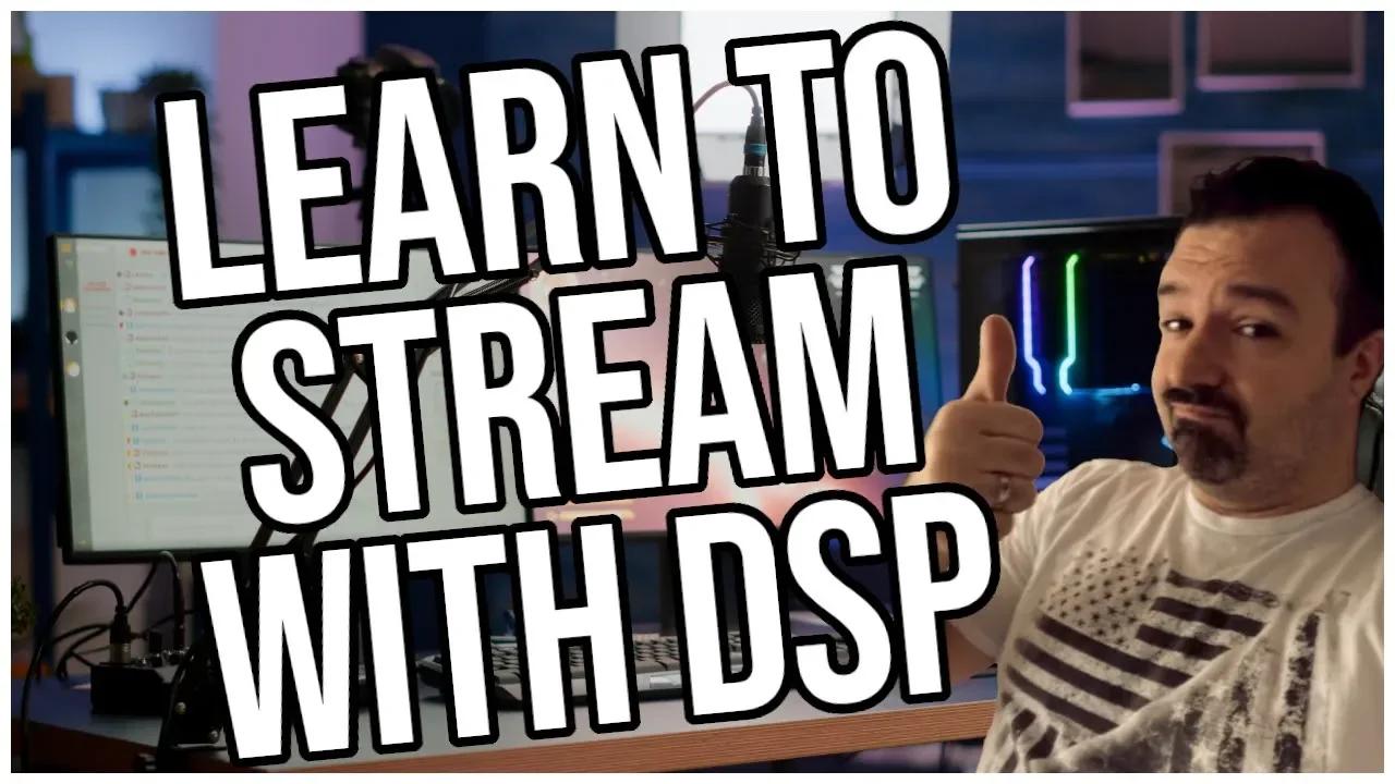 What A New Streamer Can Learn From DSP