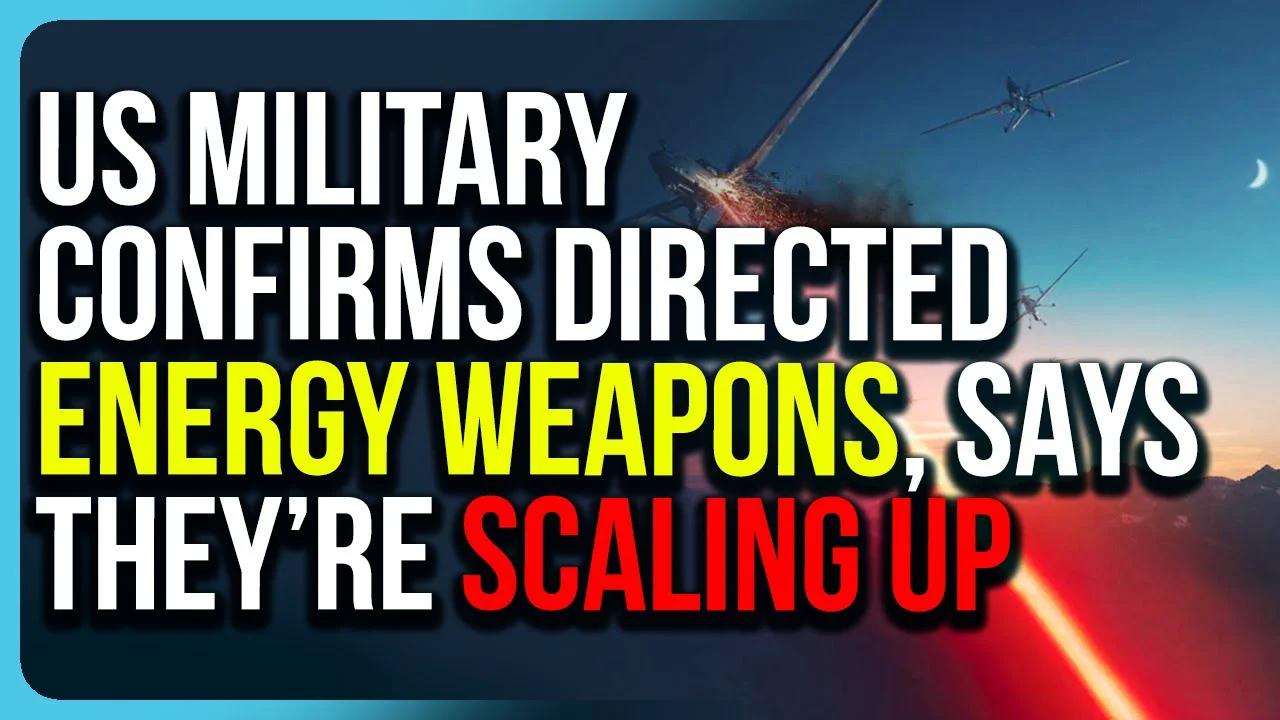 US Military CONFIRMS Directed Energy Weapons, Says They’re SCALING UP