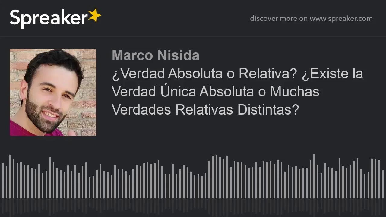 ¿Verdad Absoluta o Relativa? ¿Existe la Verdad Única Absoluta o Muchas ...