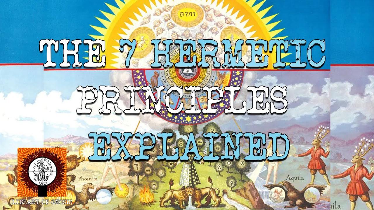 The 7 Hermetic Principles Explained. The Mysteries of Hermeticism and ...
