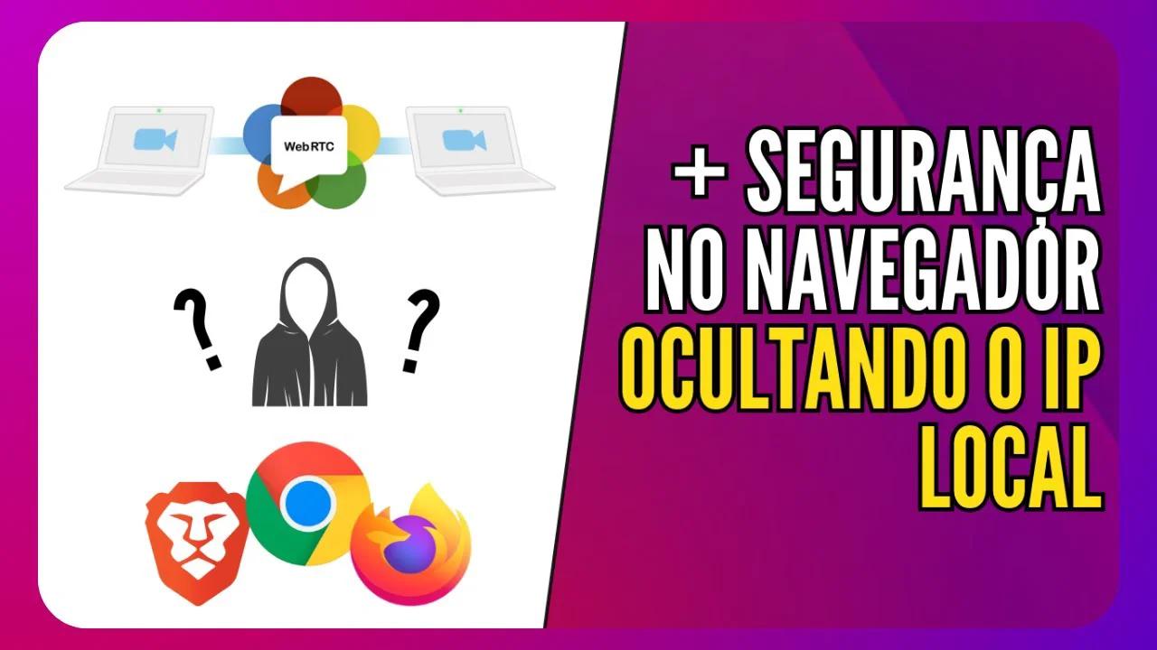 Como desabilitar o WebRTC do navegador e prevenir vazamentos do seu IP Local - Chromium e Firefox